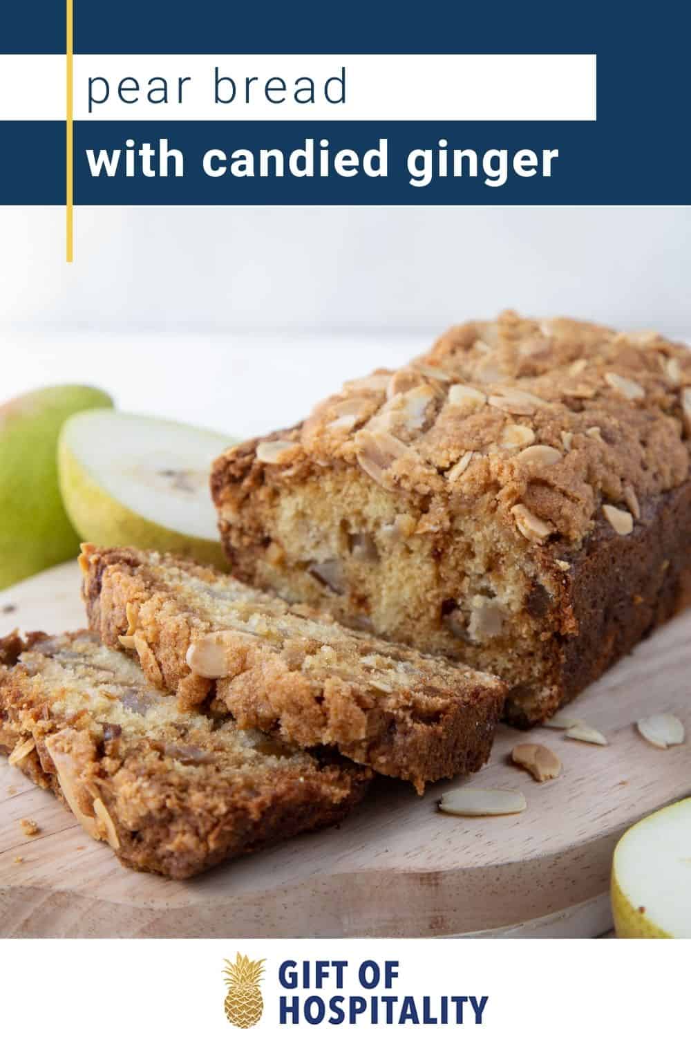 Pear Bread with Candied Ginger - Gift of Hospitality